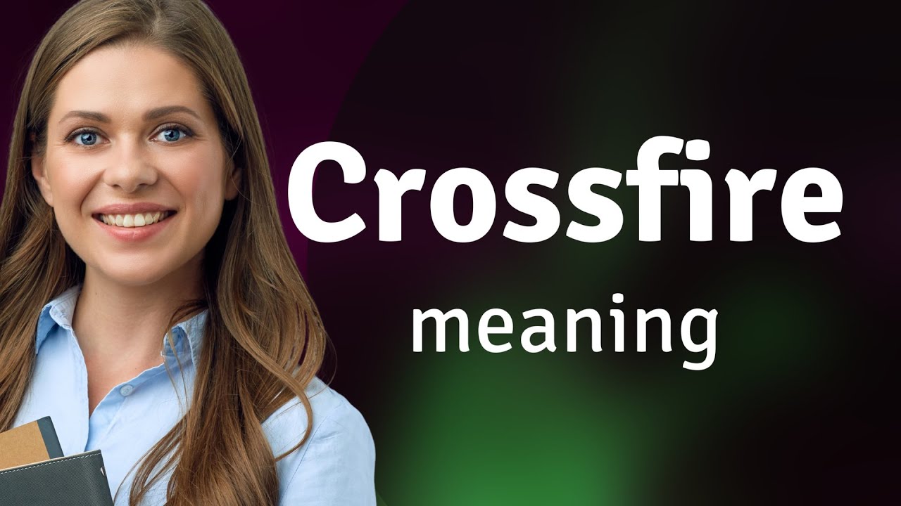Understanding "Crossfire": Navigating Its Meanings and Uses - YouTube