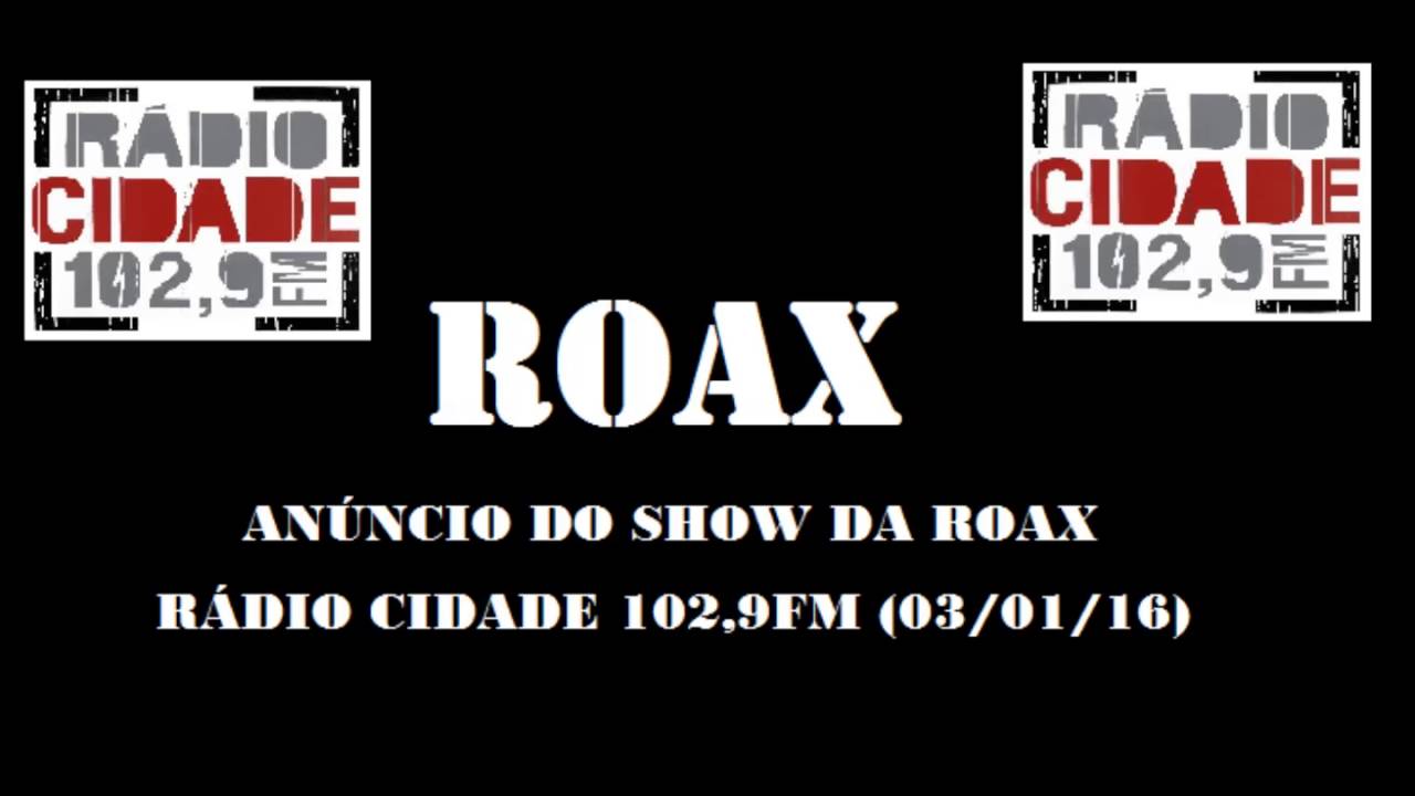 ROAX-ANÚNCIO SHOW DA BANDA ROAX RÁDIO CIDADE 03/01/16 - YouTube