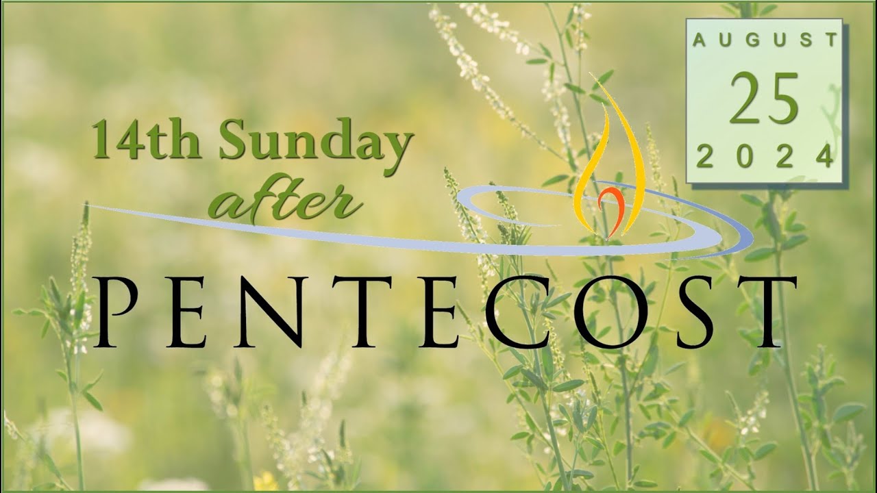 Trinity Lutheran Church Worship | 14th Sunday after Pentecost | August ...