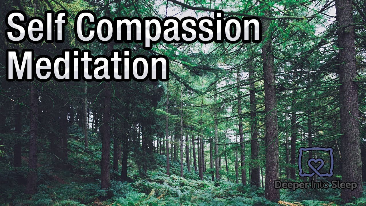 Guided Self Compassion Meditation | Deep, Deep Relaxation For Sleep ...