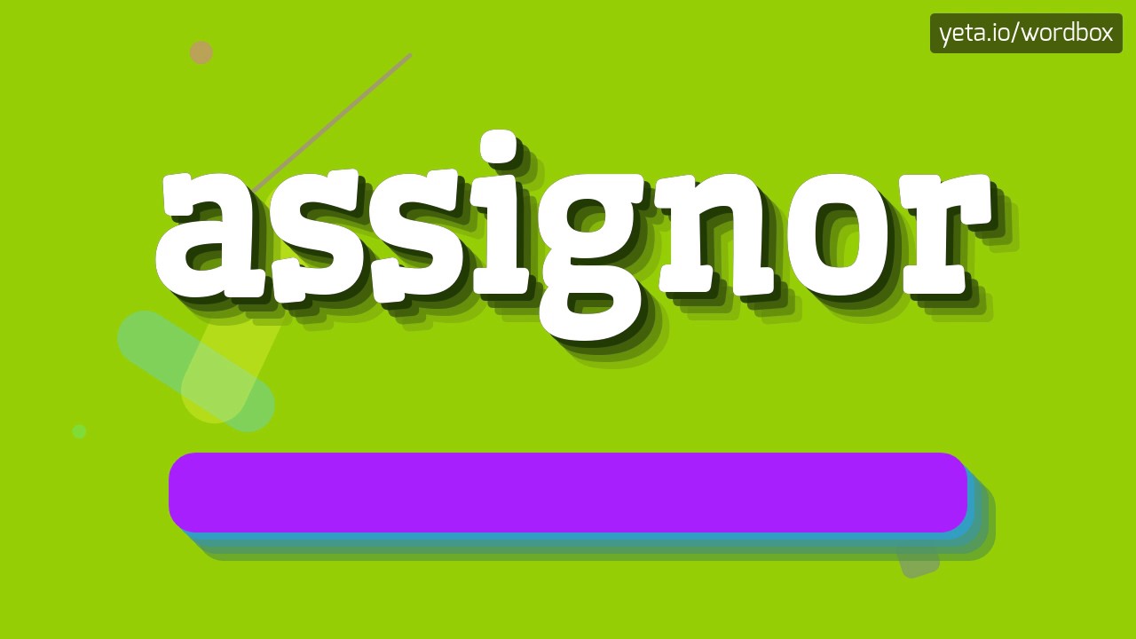 ASSIGNOR - HOW TO PRONOUNCE IT!? - YouTube