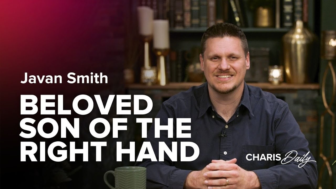 Beloved Son of the Right Hand - Javan Smith - Charis Daily - Season 5 ...