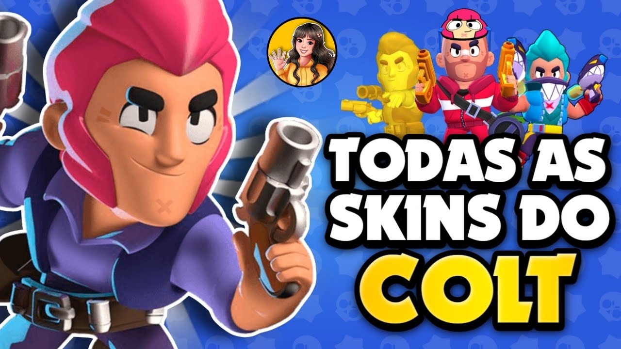 TODAS AS SKINS DO COLT NO BRAWL STARS | Maizinha YT - YouTube