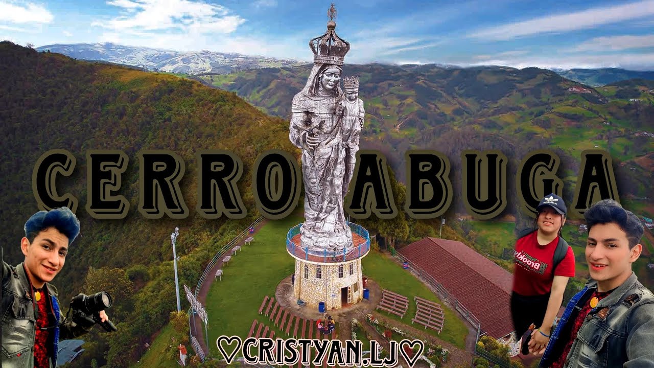 Visitando El |Cerro Abuga| 🥰Un Hermoso Lugar |♡Cristyan.LJ♡| La Leyeda ...