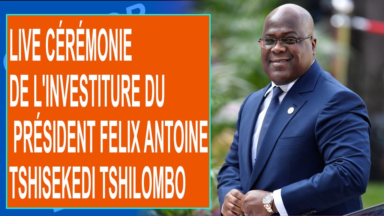LIVE CÉRÉMONIE DE L'INVESTITURE DU PRÉSIDENT FELIX ANTOINE TSHISEKEDI ...