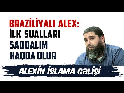 İlk sualları saqqalım haqda olur. Braziliyalı Alexin İslama gəlişi | tövbəzamanı