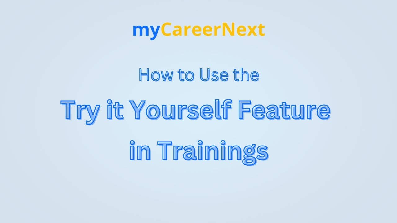 How to Use the Try It Yourself Feature in Trainings - myCareerNext ...
