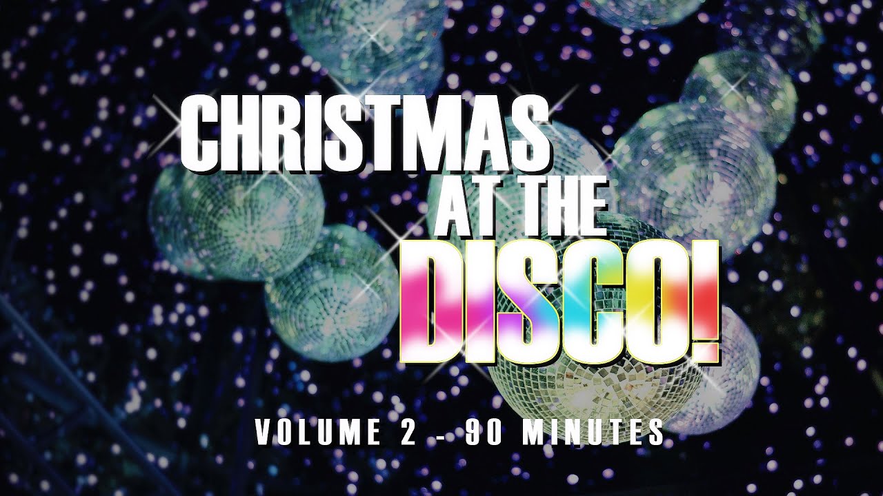 CHRISTMAS AT THE DISCO | VOLUME 2 🎶 90 Minutes Of Holiday Disco-Dancing ...