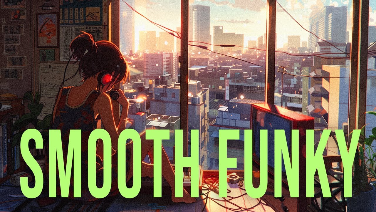 Smooth Funky Lofi Melody 🌥️ Chill Your Mind Positive Energy [chill ...