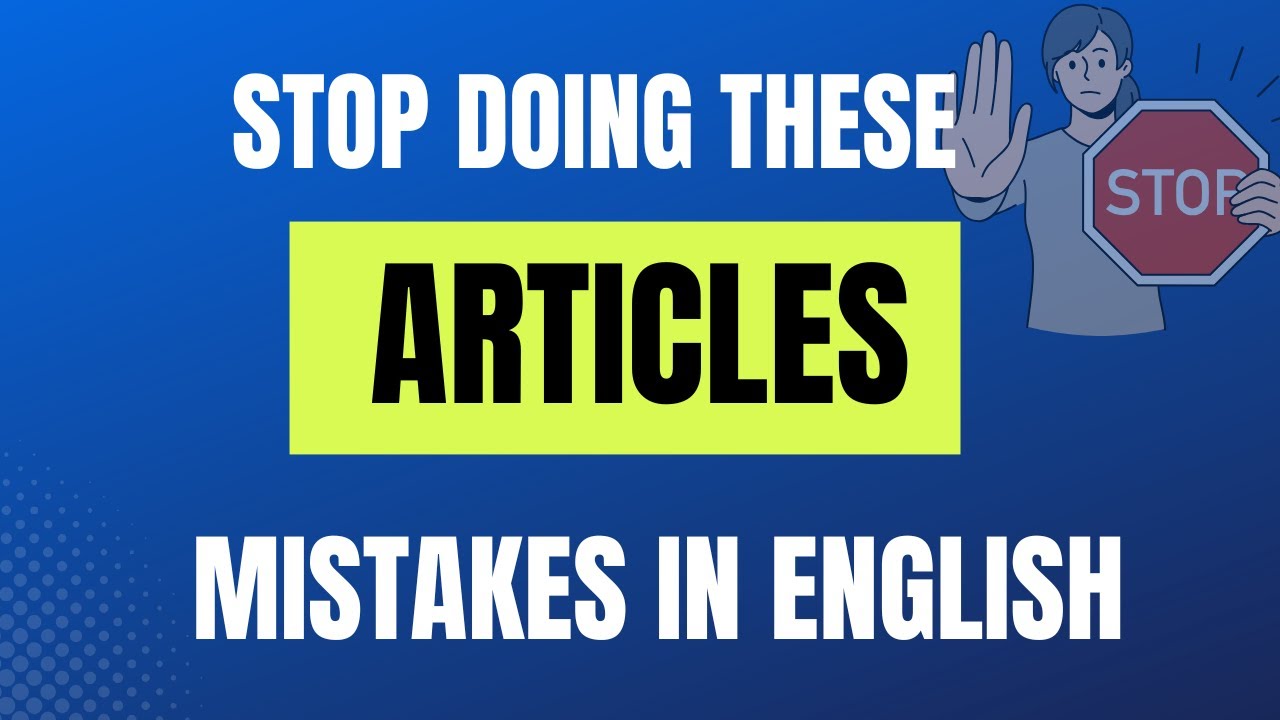 A, An, The – 10 Article Mistakes You MUST Avoid! - YouTube
