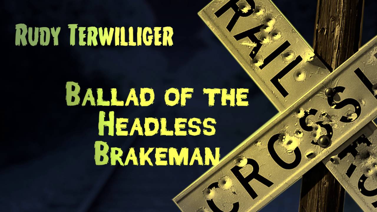Rudy Terwilliger: Ballad of the Headless Brakeman - YouTube