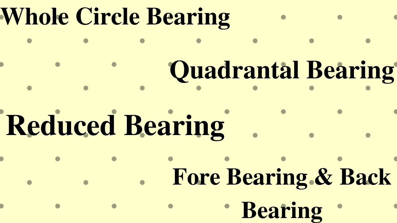 Whole Circle Bearing # Quadrantal Bearing # Reduced Bearing # Fore ...
