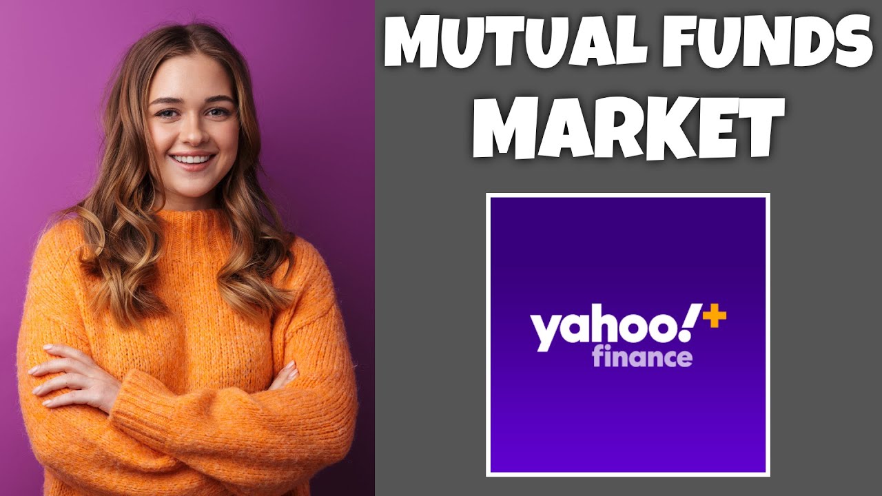 How To View The Mutual Funds Market On Yahoo Finance | Step By Step Guide - Yahoo Finance ...