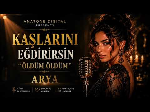 Arya - Kaşlarını Eğdirirsin (Öldüm Öldüm) | Canlı Arabesk Performans | Anatone Digital