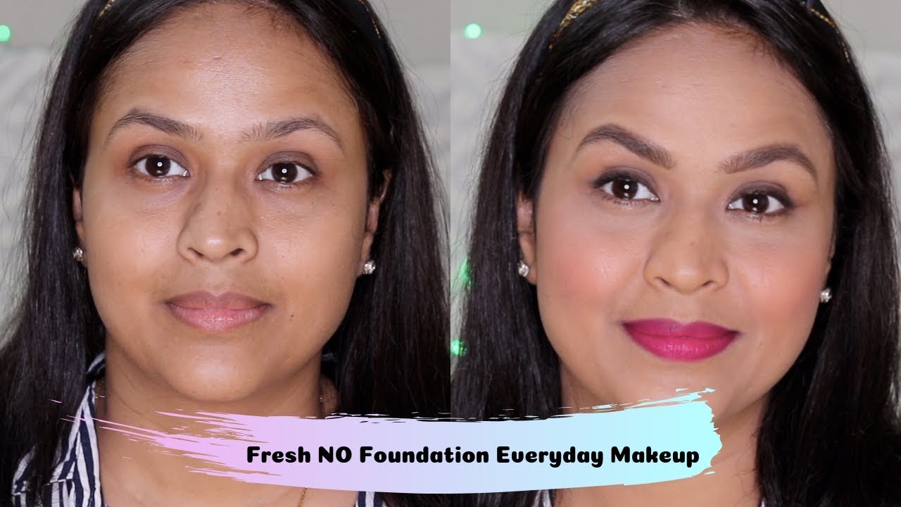 Fresh Easy NO Foundation Everyday Makeup Routine + Benefits Of Tata ...