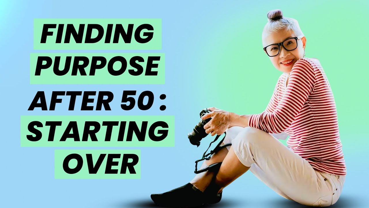 Finding Purpose After 50: Starting Over - YouTube