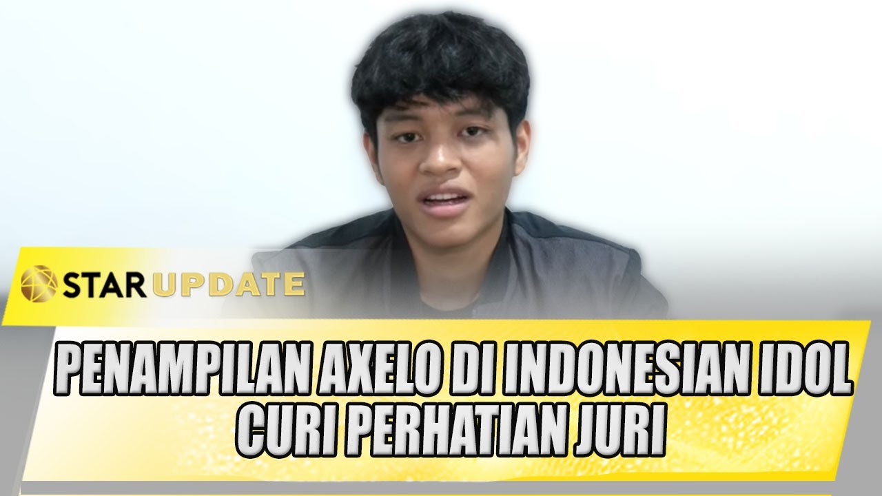 PENAMPILAN AXELO DI INDONESIAN IDOL CURI PERHATIAN JURI, MENGESAMPINGKAN HASIL | STAR UPDATE ...
