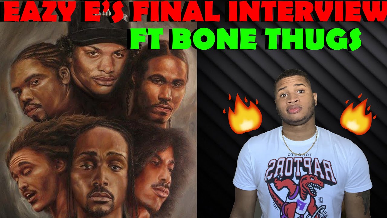 EAZY E'S LAST INTERVIEW REACTION Ft. BONE THUGS - YouTube
