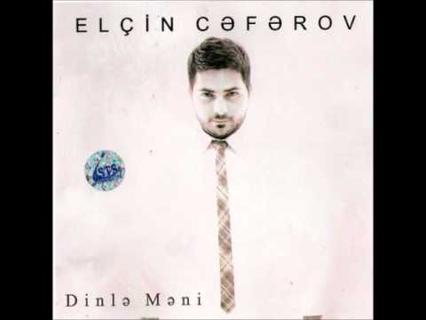 Elçin Cəfərov ~ Sənlə [Dinlə Məni]