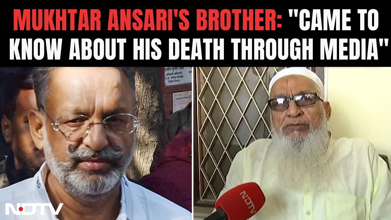 Mukhtar Ansari Brother: "Came To Know About His Death Through Media ...