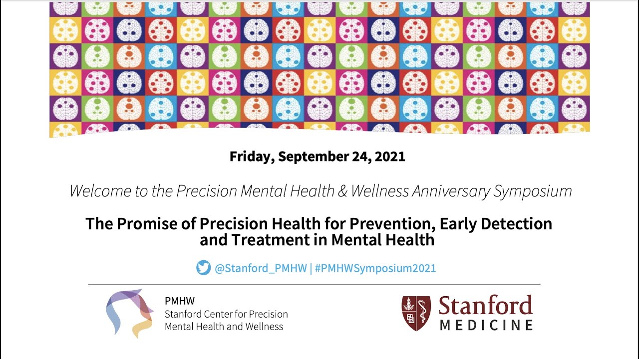 Stanford Precision Mental Health & Wellness Anniversary Symposium ...