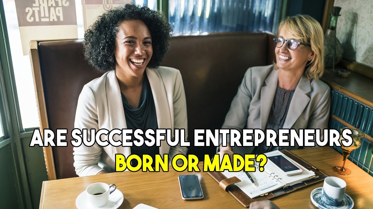 Are Successful Entrepreneurs Born or Made? - YouTube