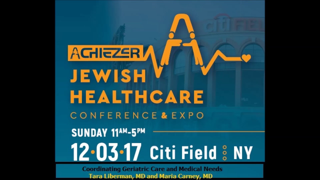 Achiezer Expo 2017- Coordinating Geriatric Care & Medical Needs- Tara ...