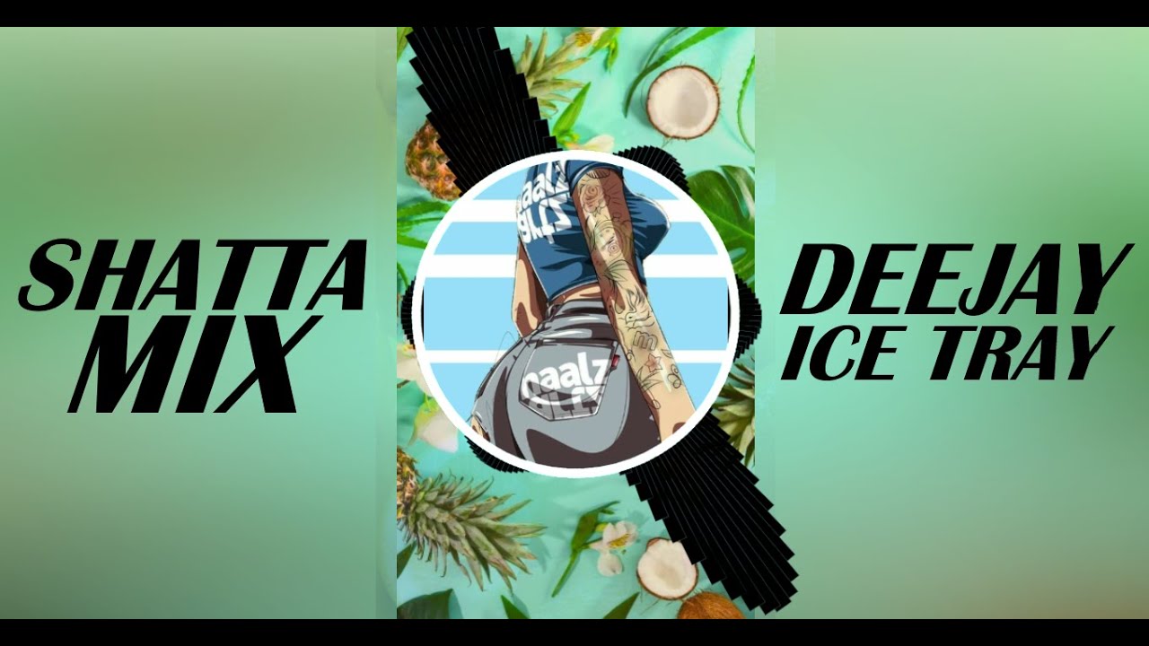 🍭SHATTA MIX🍭- Best SHATTA MIX 2023 - DJ ICE TRAY - YouTube