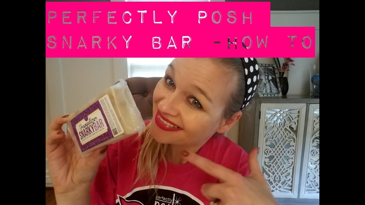 Perfectly Posh Snarky Bar Goodness - YouTube