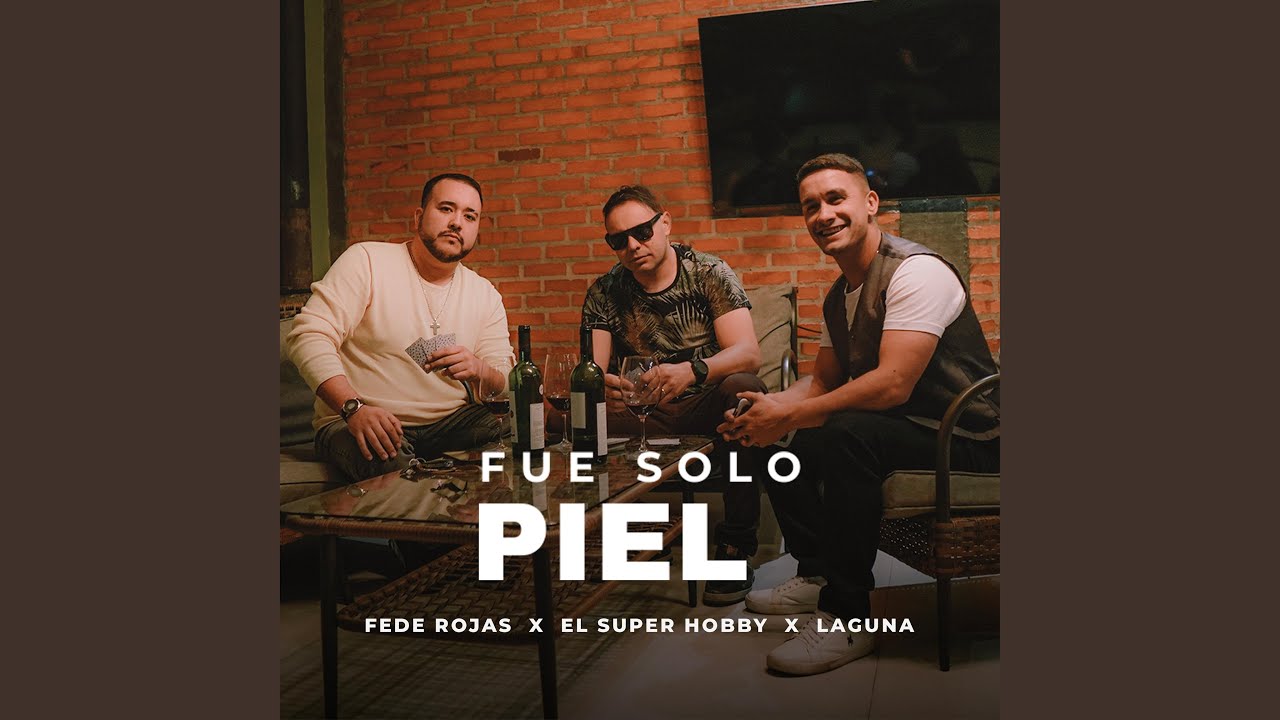 Fue Solo Piel (feat. Fede Rojas & El Super Hobby) - YouTube