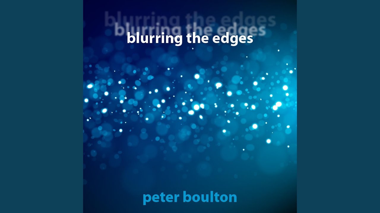 Blurring the Edges - YouTube