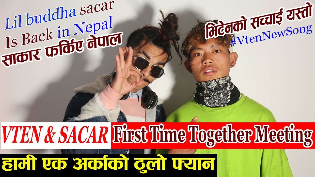 Vten & Lil Buddh Sacar FIRST TIME TOGETHER MEETING. Samir Ghising And ...