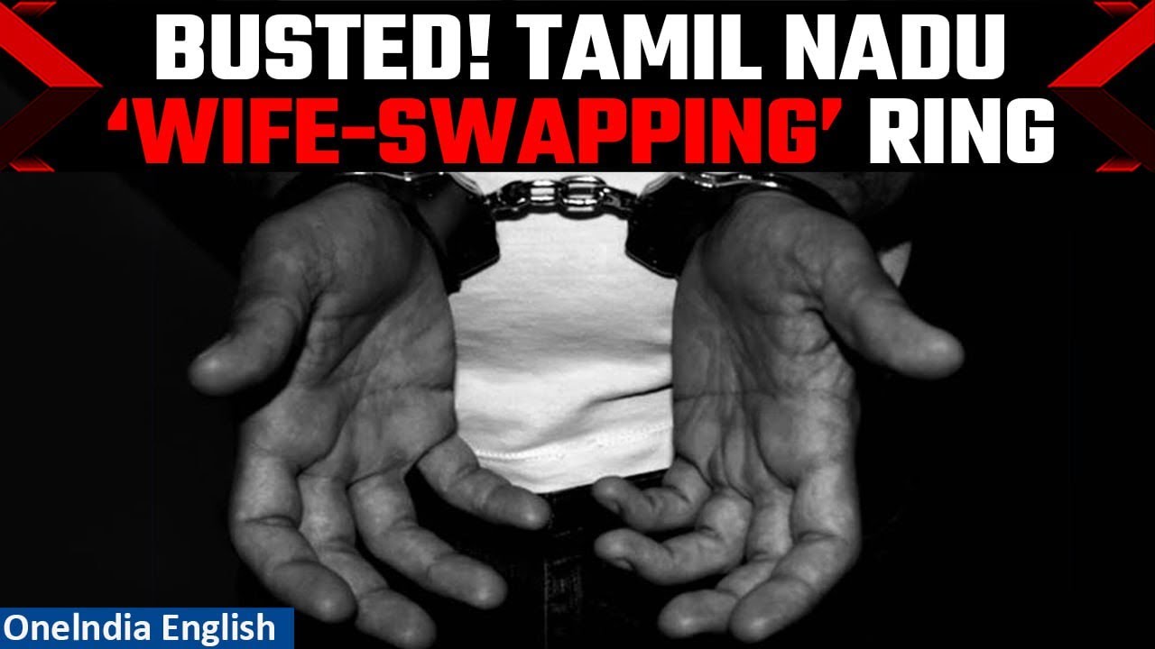 Chennai Police dismantle illicit ‘Wife Swapping’ Network across Tamil ...