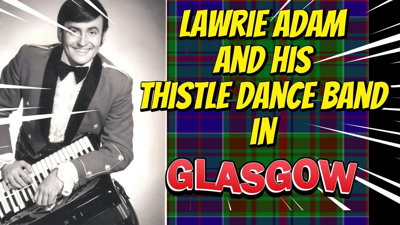 LAWRIE ADAM IN GLASGOW SCOTLAND - YouTube