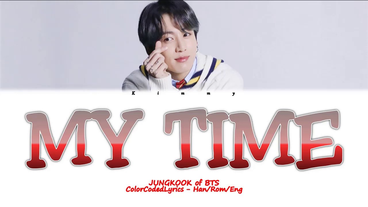 JUNGKOOK of BTS - MY TIME [ColorCoded/Han/Rom/Eng] - YouTube
