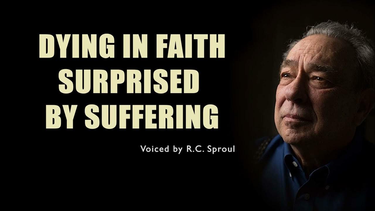 R.C. Sproul - Dying in Faith Surprised by Suffering with R.C. Sproul ...
