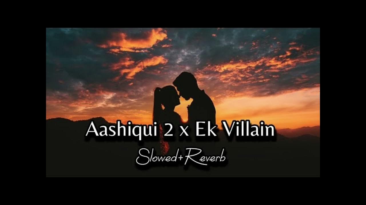 aashiqui 2 x ek villain mashup lofi - YouTube