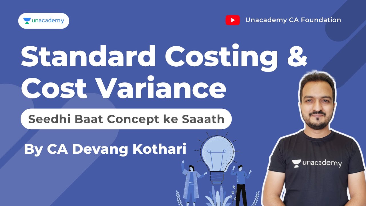 What Is Standard Costing And Cost Variance By CA Devang Kothari What Is Standard Costing And Cost Variance By CA Devang Kothari