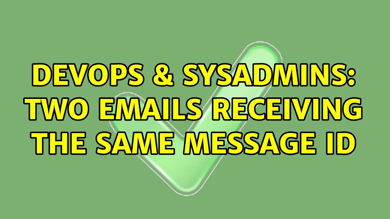 DevOps & SysAdmins: Two emails receiving the same Message ID - YouTube