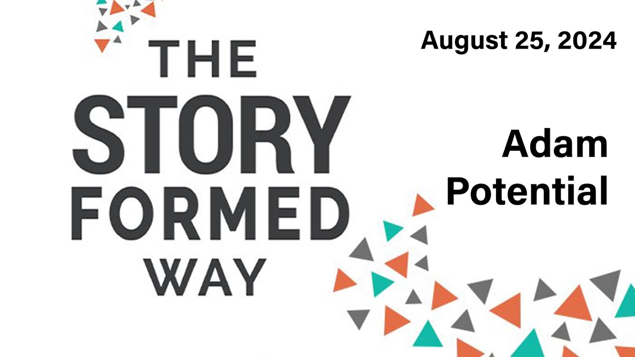 Adam Potential - The Story Formed Way (8/25/24) - YouTube