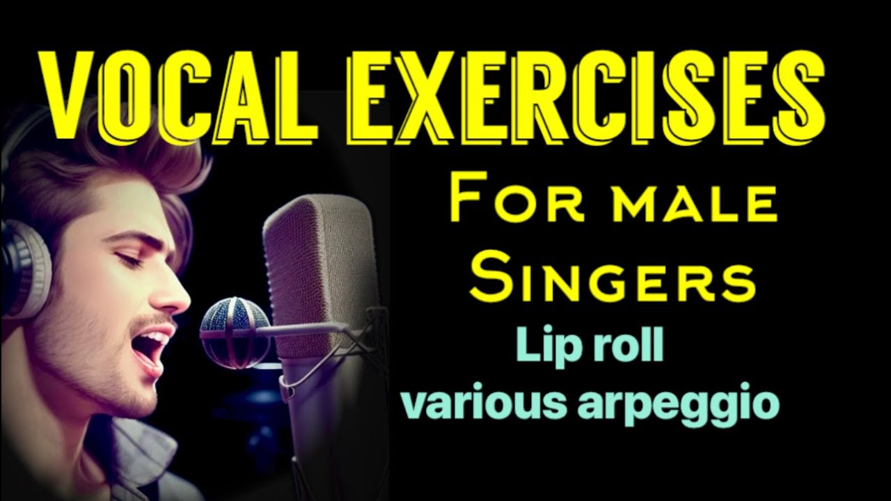 VOCAL WORKOUT FOR MALE SINGERS lip roll on various arpeggios - YouTube