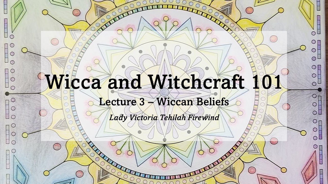Wiccan Beliefs - Lecture 3 - Wicca and Witchcraft 101 - YouTube
