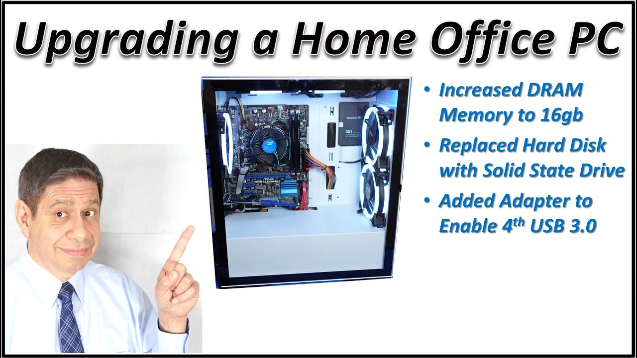 UPGRADING A HOME OFFICE PC: ADDITIONAL MEMORY, SOLID STATE DISK DRIVE ...
