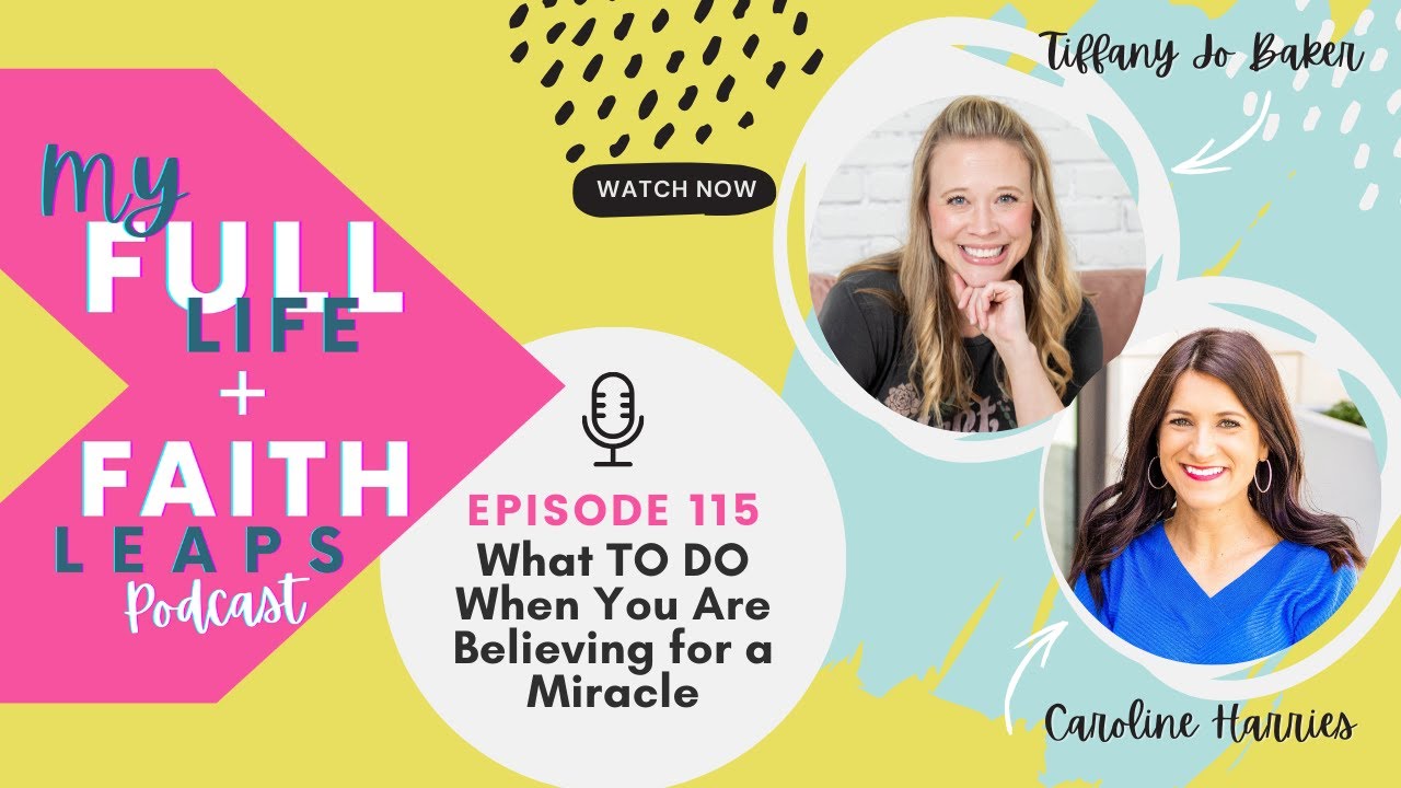 115 - What TO DO When You Are Praying for a Miracle with Caroline ...