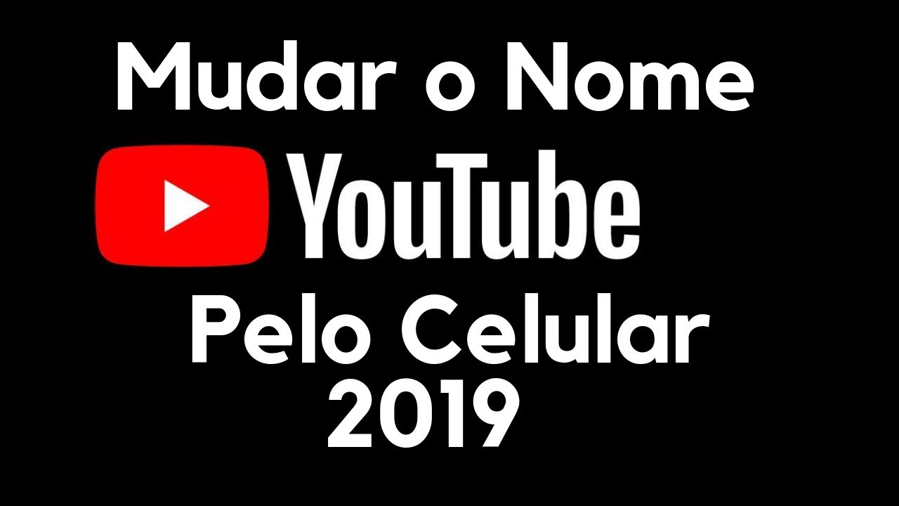 Como Mudar O Nome Do Canal Do Youtube Pelo Celular 2019 Youtube