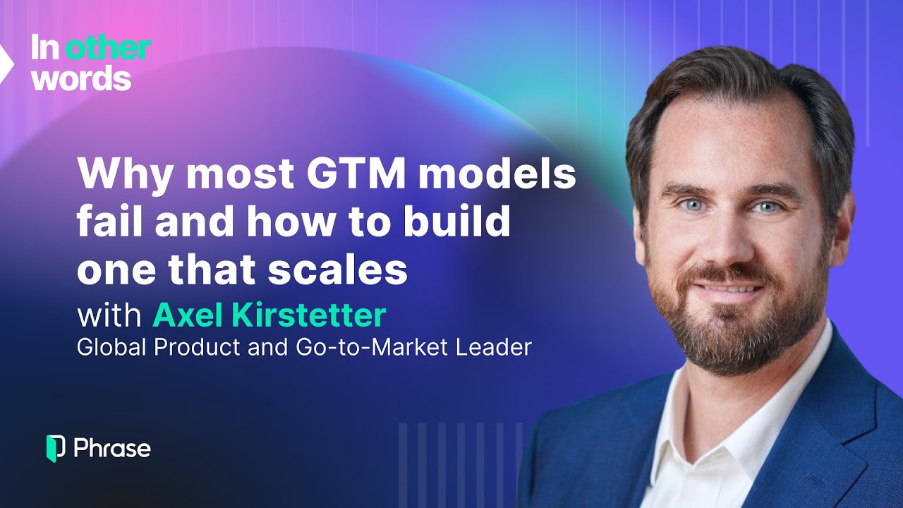 Axel Kirstetter : Why most GTM models fail and how to build one that ...