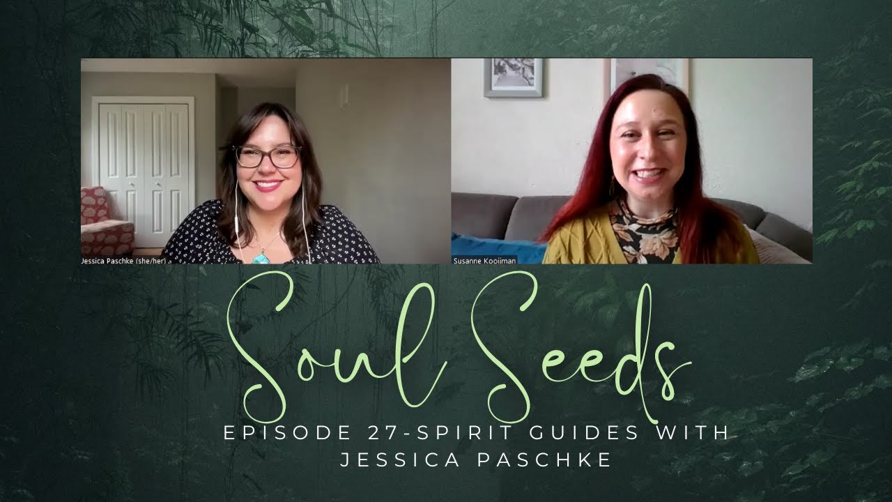 Soul Seeds ep.27 - Spirit guides with Jessica Paschke - YouTube