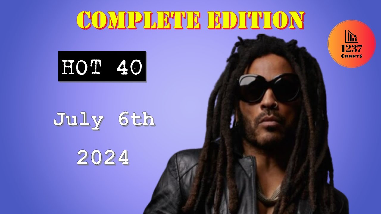 Hot 40 - July 6th, 2024 - Complete Edition - YouTube