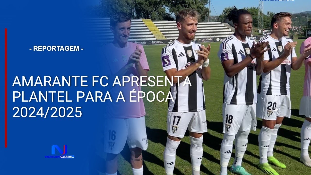 AMARANTE FC APRESENTA PLANTEL PARA A ÉPOCA 2024/2025 - YouTube