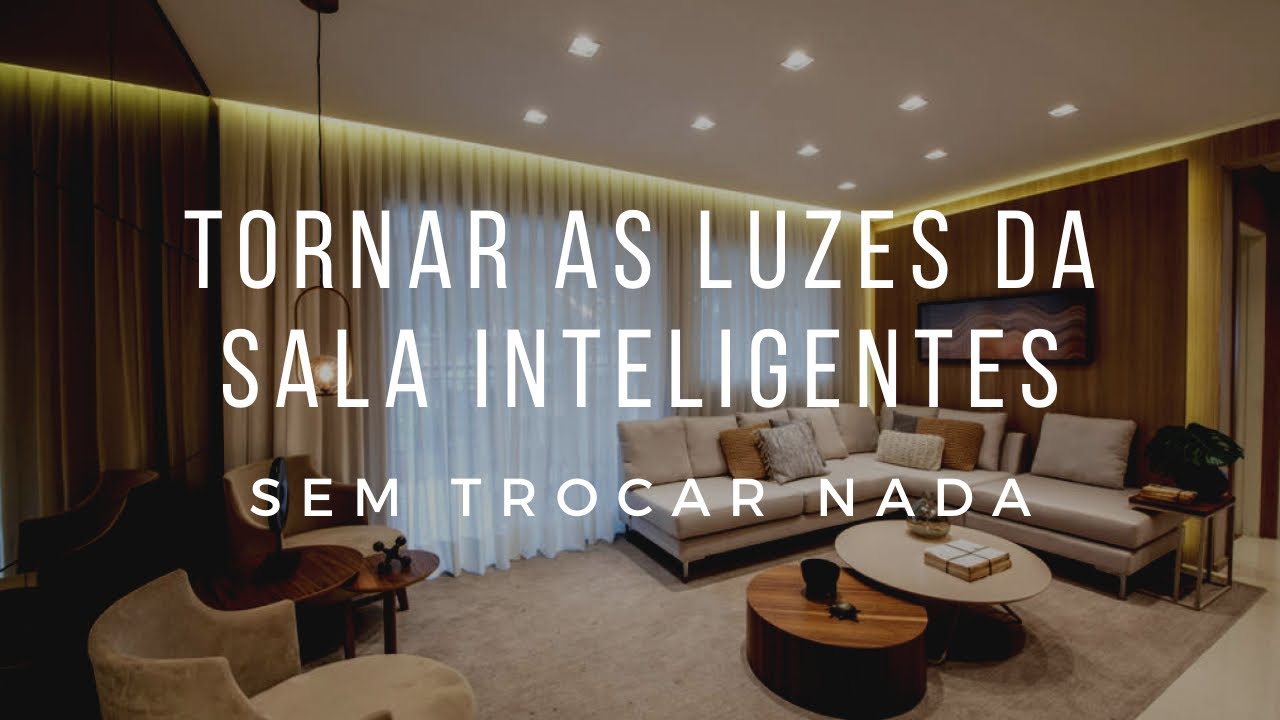 COMO TORNAR as LUZES DA SALA INTELIGENTES, SEM TROCAR NADA! - YouTube